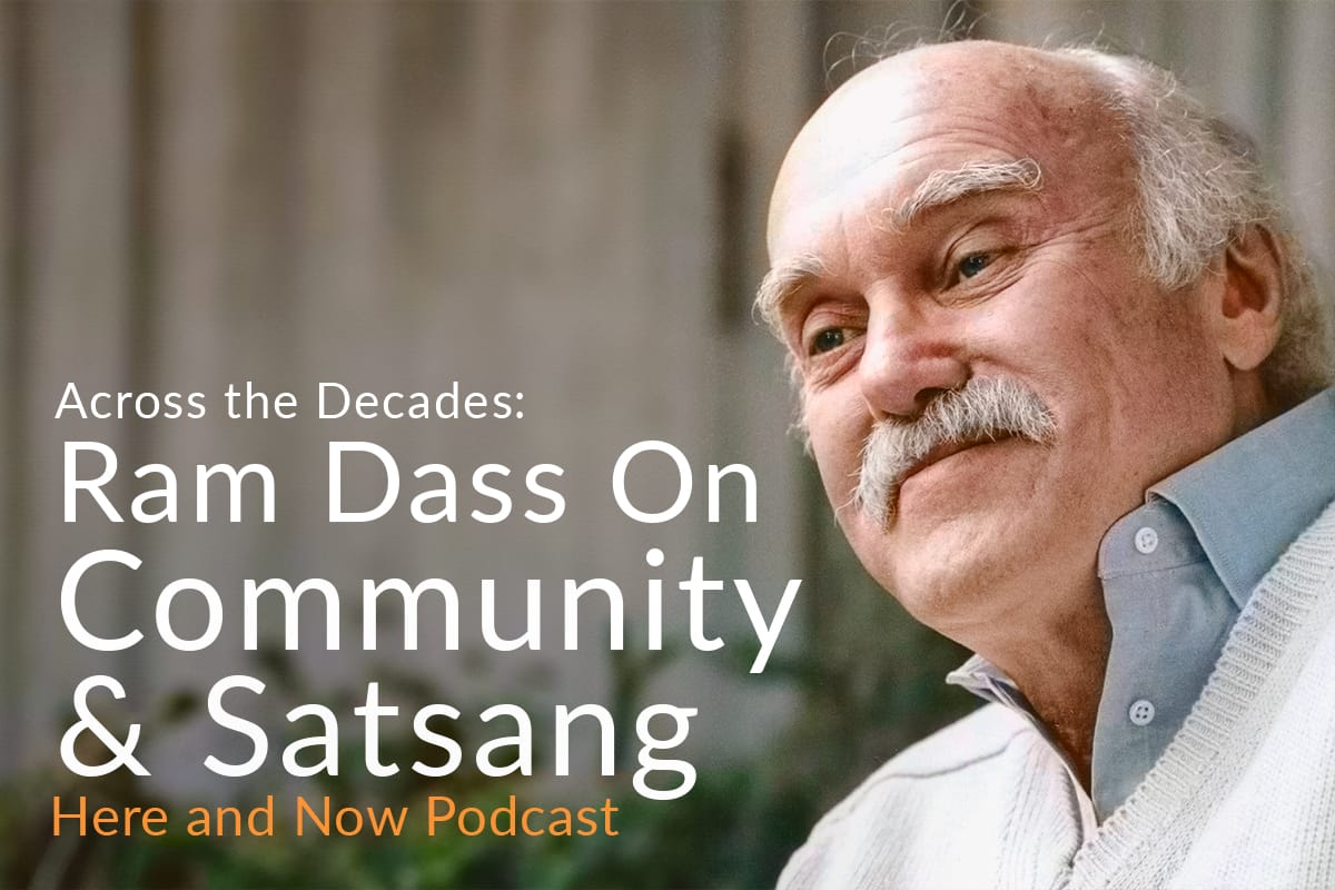 Ram Dass – Here and Now – Ep. 279 – Across the Decades: Ram Dass on ...