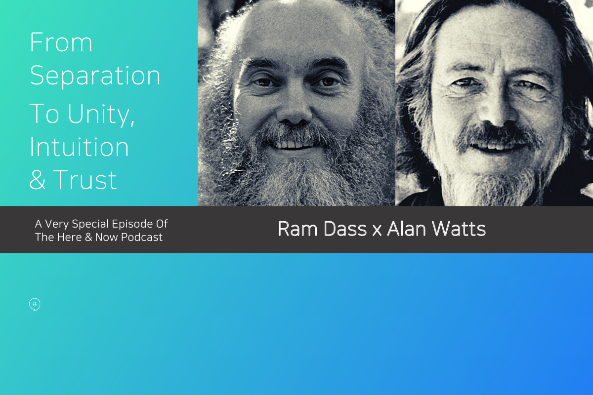 Ram Dass – Here and Now – Ep. 175 – Ram Dass x Alan Watts: From ... Ram Dass – Here and Now – Ep. 175 – Ram Dass x Alan Watts: From ...